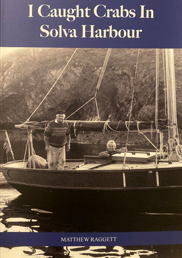 I caught crabs in Solva harbour - Book by Matthew Raggett – Seaforth ...